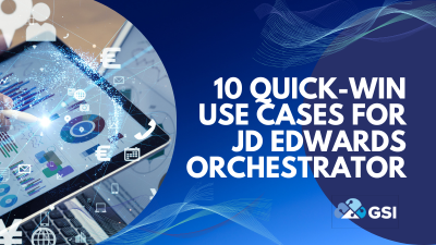 10 Quick Win Use Cases for JD Edwards Orchestrator